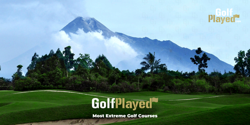 Merapi Golf Course - Most Extreme Golf Courses In The World - GolfPlayed