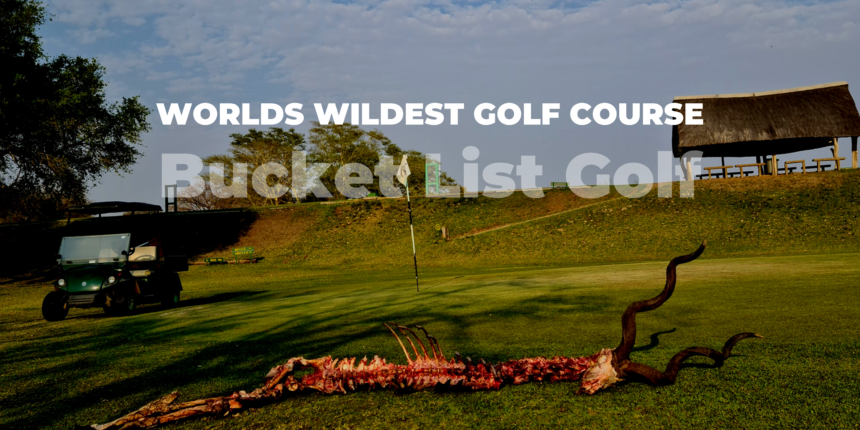 World’s Wildest Golf Course - Bucket List Golf - GolfPlayed