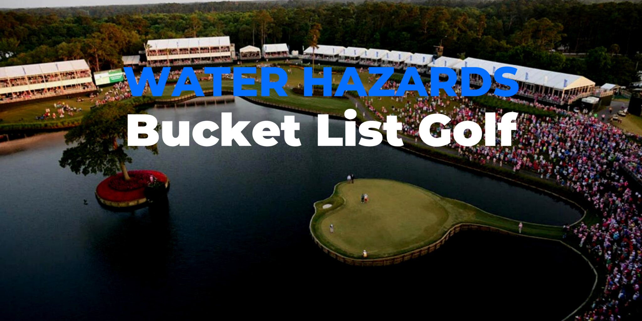 Famous Water Hazards - Bucket List Golf (Part 1) - GolfPlayed
